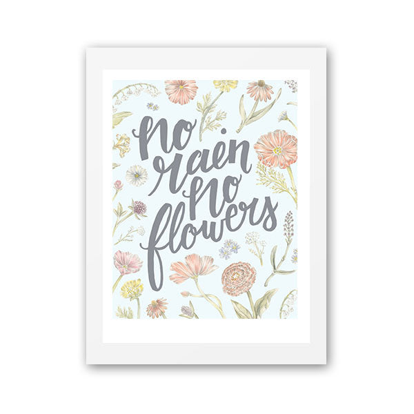 No Rain No Flowers - Inspirational Quote Art Print – Erica Catherine